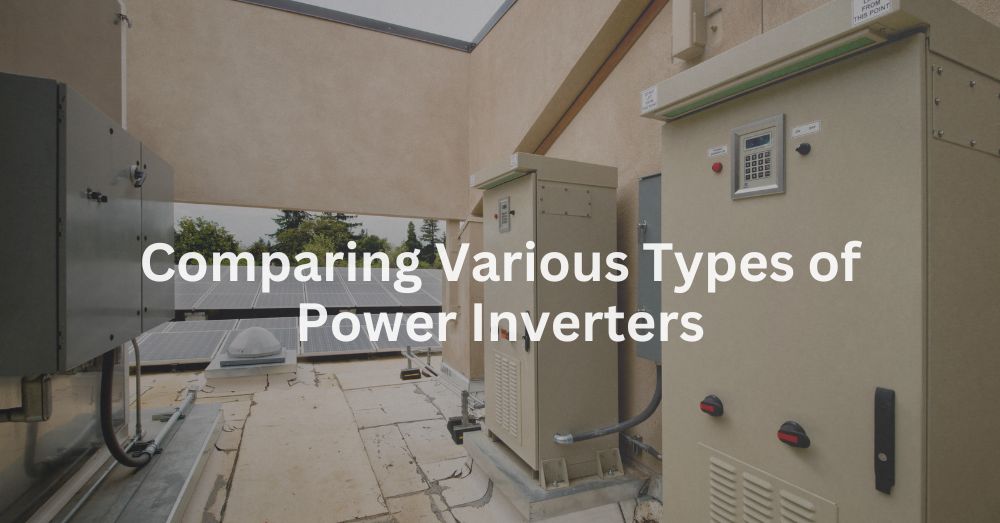 Comparing Various Types of Power Inverters