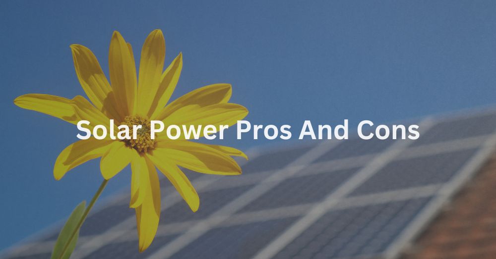 Solar Power Pros And Cons
